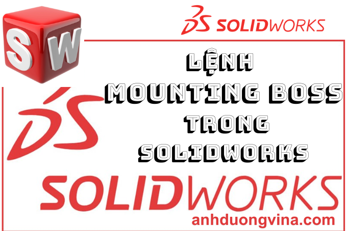 Lệnh Mounting Boss Trong SOLIDWORKS - Kỹ Thuật Công Nghiệp Ánh Dương
